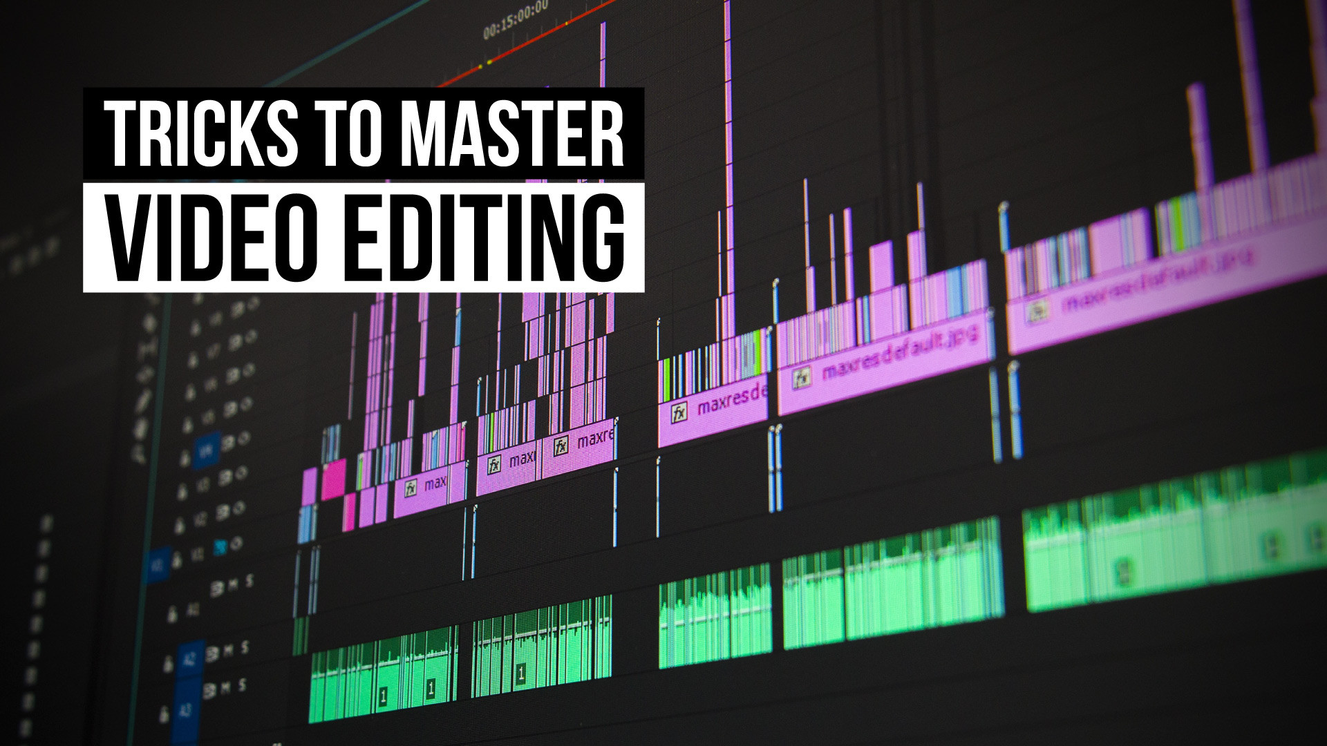 Tricks to master video editing